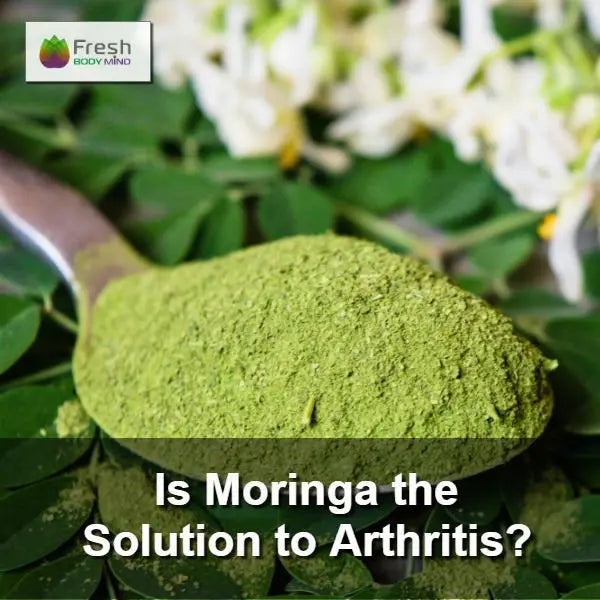 IS MORINGA THE NATURAL SOLUTION TO ARTHRITIS? - Fresh Healthcare